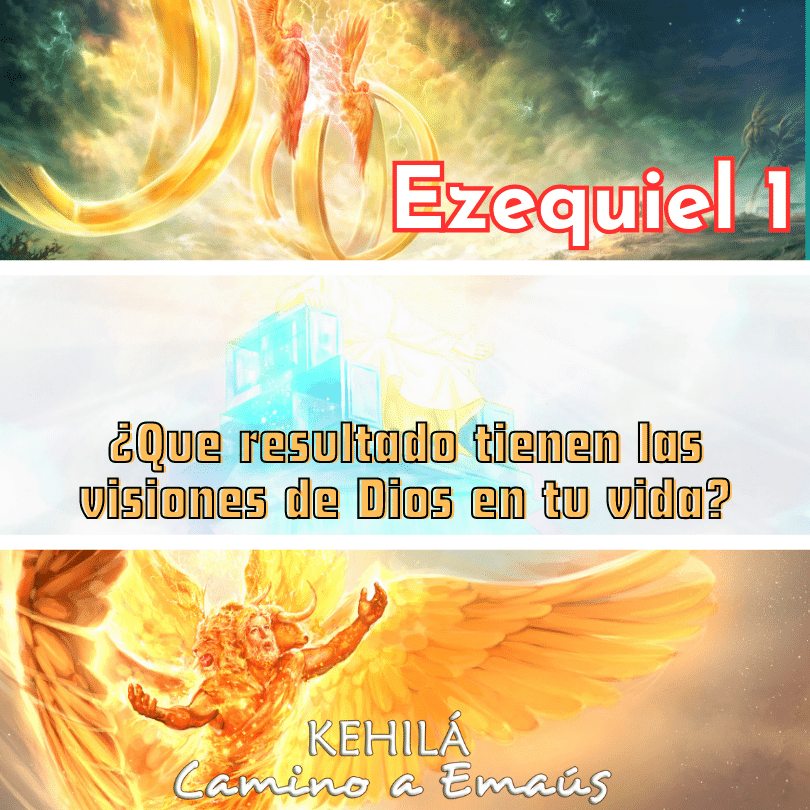Ezequiel 1 | ¿Qué resultados trae las visiones de Dios en tu vida?