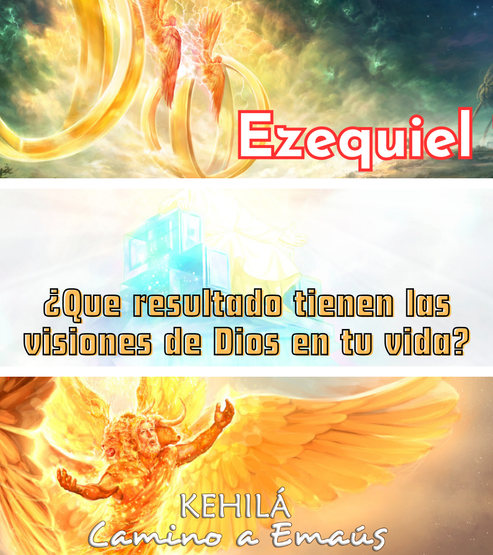 Ezequiel 1 | ¿Qué resultados trae las visiones de Dios en tu vida?