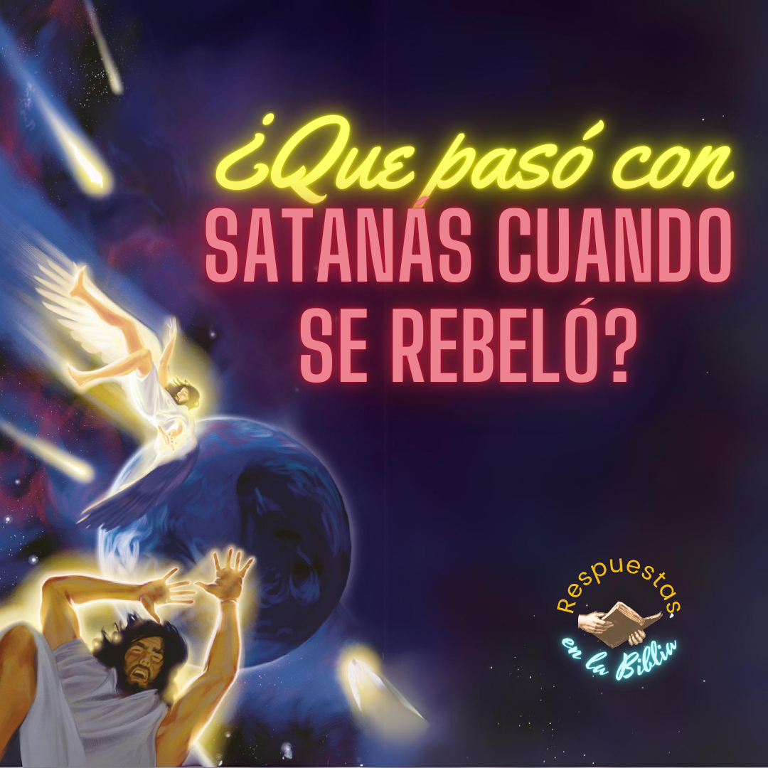 258. ¿Que pasó con Satanás cuando se reveló?